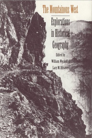 Mountainous West - William Kent Wyckoff, Lary M Dilsaver, William ...