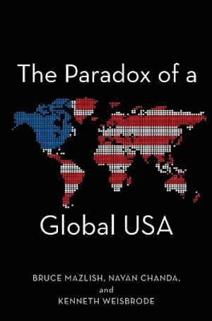 Paradox of a Global USA - Bruce Mazlish, Nayan Chanda, Kenneth ...