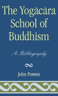 The Yogacara School of Buddhism - John Powers - Bok (9780810825024) | Bokus