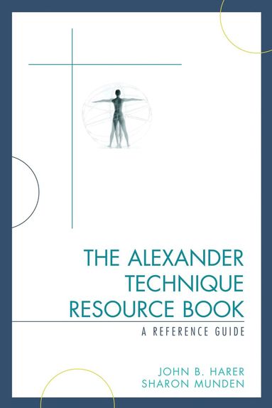 Alexander Technique Resource Book - John B Harer, Sharon Munden ...