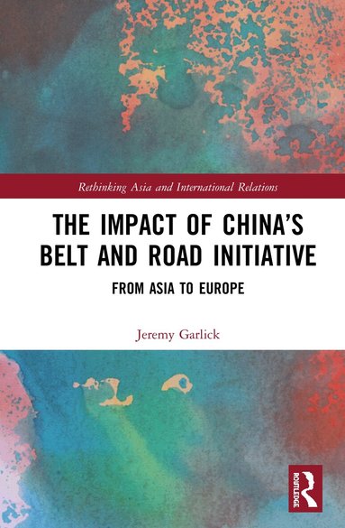 Impact of China's Belt and Road Initiative - Jeremy Garlick - Bok ...