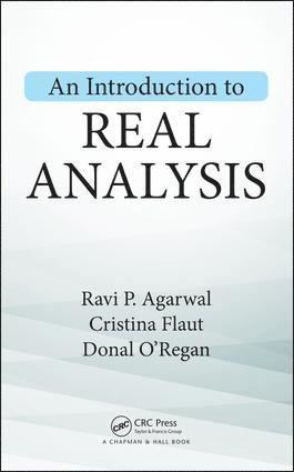 Introduction to Real Analysis - Ravi P Agarwal, Cristina Flaut, Donal O ...