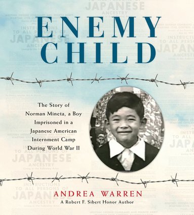 Enemy Child: The Story of Norman Mineta, a Boy Imprisoned in a Japanese ...