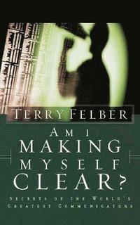 Am I Making Myself Clear? - Terry Felber - Häftad (9780849991059) | Bokus