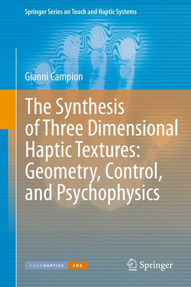 Synthesis of Three Dimensional Haptic Textures: Geometry, Control, and Psychophysics - Gianni ...