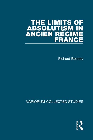 Limits of Absolutism in ancien régime France - Richard Bonney - Bok ...