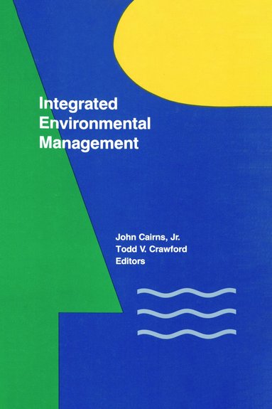 Integrated Environmental Management - Jr Cairns John, Todd V Crawford, Jr Cairns John - Bok ...