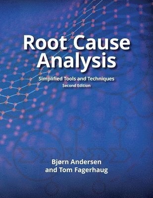 Root Cause Analysis: Simplified Tools and Techniques - Bjorn Andersen, Tom Fagerhaug - Häftad ...