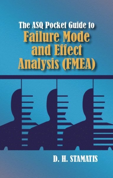 ASQ Pocket Guide to Failure Mode and Effect Analysis (FMEA) - Ebok - D ...