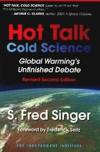 Hot Talk, Cold Science - S Fred Singer - Häftad (9780945999812) | Bokus