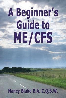 Beginner's Guide to ME / CFS - Nancy Blake - Häftad (9780957181748) | Bokus