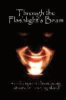 Through the Flashlight's Beam: a collection of classic scary stories ...