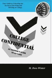 College Confidential: An Insider's Guide To Success - M Doss Winter ...