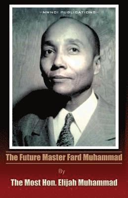 Future Master Fard Muhammad - Elijah Muhammad - Häftad (9780989042505 ...