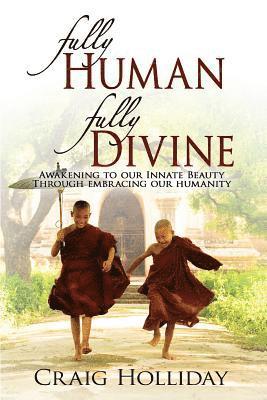 Fully Human Fully Divine - Craig Holliday - Häftad (9780991130702) | Bokus