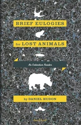 Brief Eulogies for Lost Animals - Daniel Hudon - Häftad (9780991622283 ...