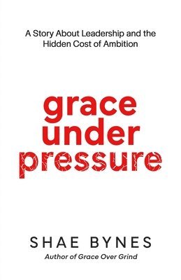 Grace Under Pressure - Shae Bynes - Häftad (9780999676363) | Bokus