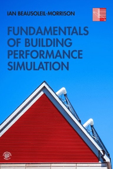 Fundamentals of Building Performance Simulation - Ebok - Ian Beausoleil-Morrison (9781000169225 ...