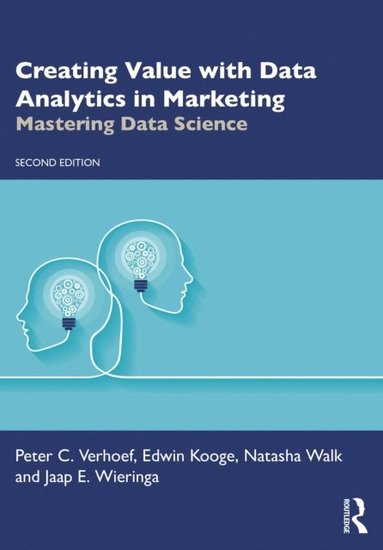 Creating Value with Data Analytics in Marketing - Ebok - Peter C Verhoef, Edwin Kooge, Natasha ...