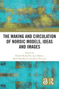 The Making and Circulation of Nordic Models, Ideas and Images - Ebok ...