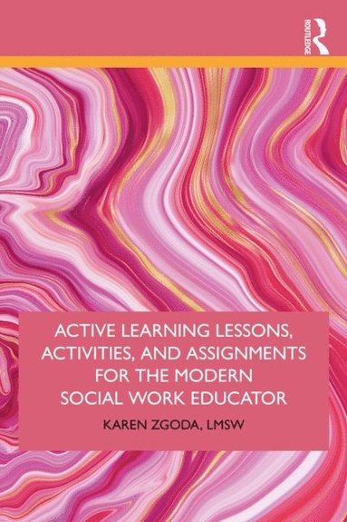 Active Learning Lessons, Activities, and Assignments for the Modern Social Work Educator - Ebok ...