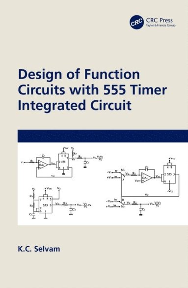 Design of Function Circuits with 555 Timer Integrated Circuit - Ebok - K C Selvam (9781000832532 ...