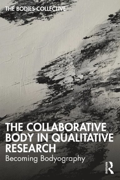 Collaborative Body in Qualitative Research - Ebok - Bodies Collective ...