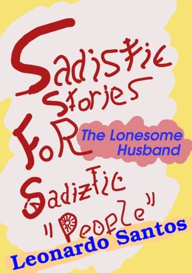 Sadistic Stories for Sadistic People: Lonesome Husband - Ebok ...