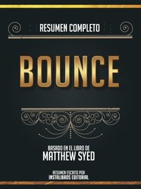 Resumen Completo: Bounce - Basado En El Libro De Matthew Syed - Ebok ...
