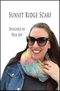 Sunset Ridge Scarf Knit Pattern - Ebok - Deja Joy (9781005243890) | Bokus