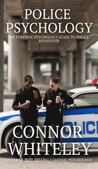 Police Psychology: The Forensic Psychology Guide To Police Behaviour ...