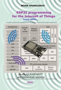 ESP32 Programming for the Internet of Things: JavaScript, AJAX, MQTT and WebSockets Solutions ...