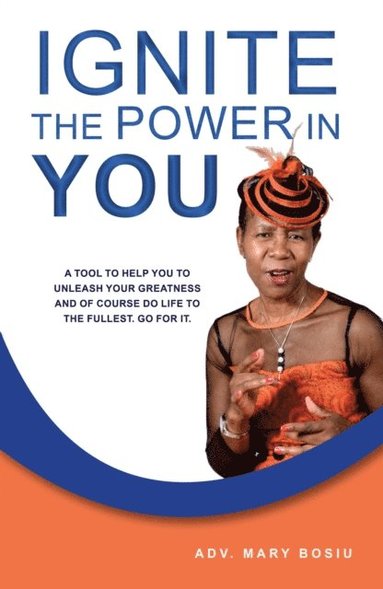 Ignite the Power in You: A Tool to Help You to Unleash Your Greatness ...