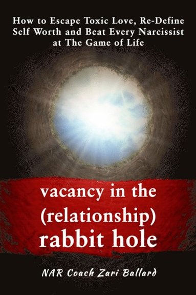 Vacancy In the (Relationship) Rabbit Hole: How to Escape Toxic Love, Re ...