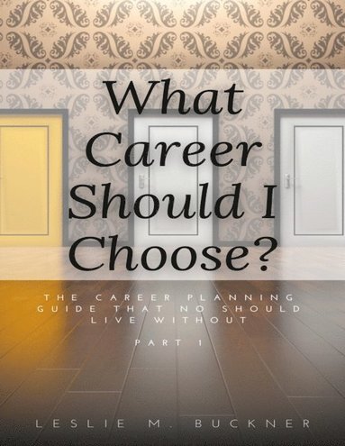 What Career Should I Choose? The Career Planning Guide That No Should ...
