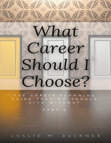 What Career Should I Choose? The Career Planning Guide That No Should ...