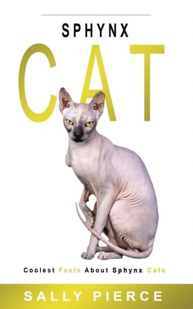 Sphynx Cat: Coolest Facts about Sphynx Cats - Ebok - Sally Pierce ...