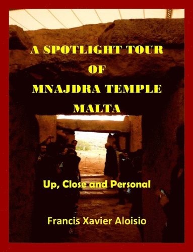 Spotlight Tour of Mnajdra: Malta - Up, Close and Personal - Ebok ...