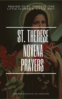 St. Therese Novena Prayers - Ebok - Yeismar Gonzalez De Saverino ...