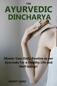 Ayurvedic Dinacharya: Master Your Daily Routine as per Ayurveda for a ...
