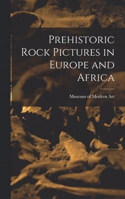 Prehistoric Rock Pictures in Europe and Africa - Bok (9781013337840 ...