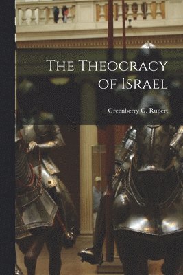 Theocracy of Israel - Greenberry G B Rupert - Häftad (9781013509414 ...