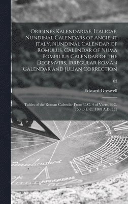 Origines Kalendariae, Italicae, Nundinal Calendars of Ancient Italy ...