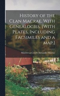 History of the Clan Macrae. With Genealogies. [With Plates, Including ...