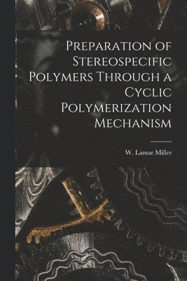 Preparation of Stereospecific Polymers Through a Cyclic Polymerization ...