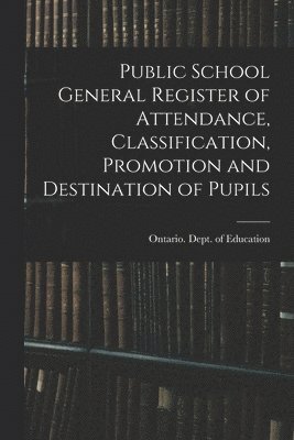 Public School General Register of Attendance, Classification, Promotion ...