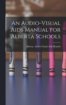 An Audio-visual Aids Manual for Alberta Schools - Bok (9781013815836 ...