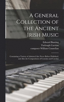 General Collection of the Ancient Irish Music - Edward Bunting, Edward ...