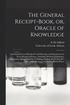 General Receipt-book, or, Oracle of Knowledge - H Fl Gifford ...