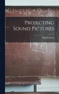 Projecting Sound Pictures - Aaron Nadell - Bok (9781013879029) | Bokus